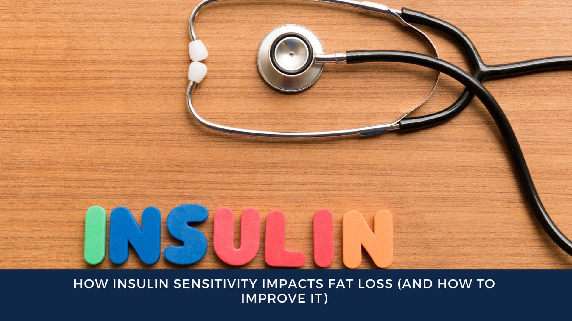 How Insulin Sensitivity Impacts Fat Loss (and How to Improve It ...